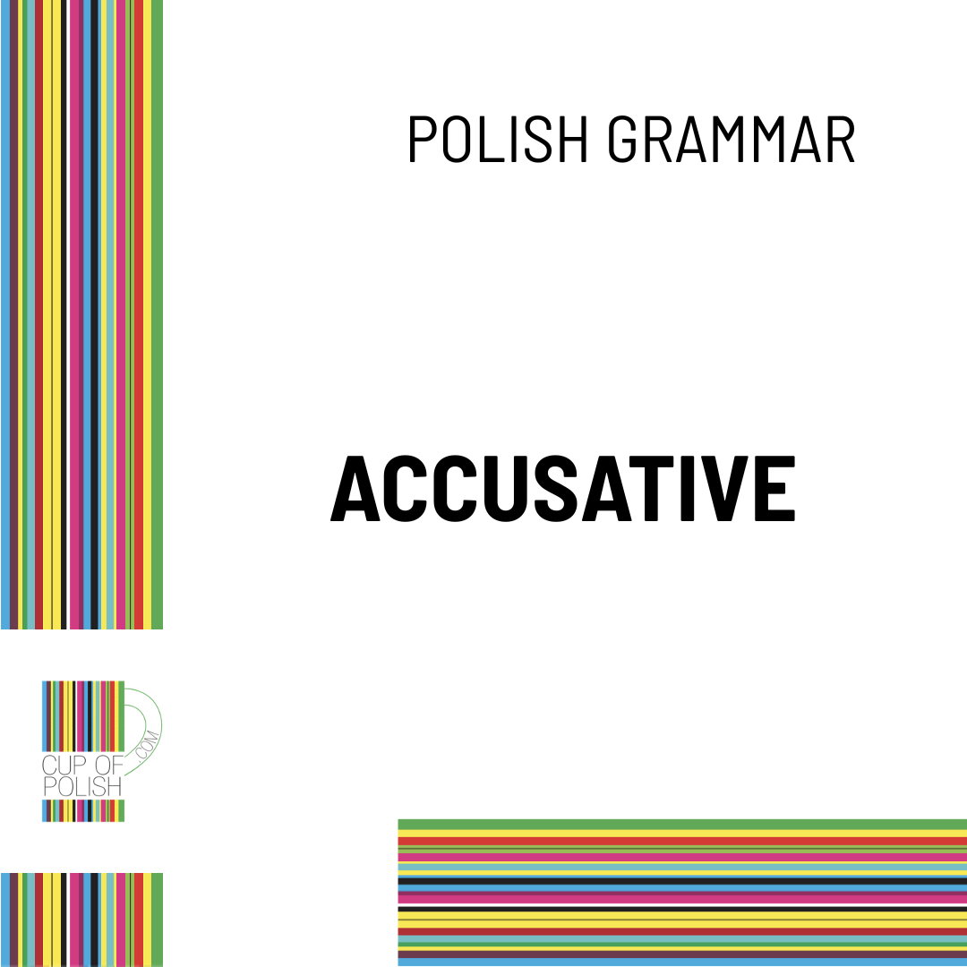Accusative - Cup of Polish